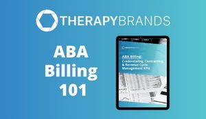 ABA Billing 101 | Credentialing, Contracting, & Revenue KPIs | White Paper